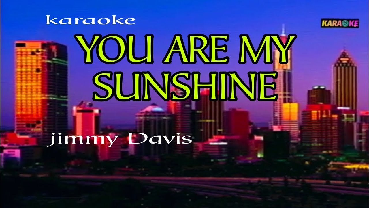 YOU ARE MY SUNSHINE - JIMMY DAVIS KARAOKE - YouTube