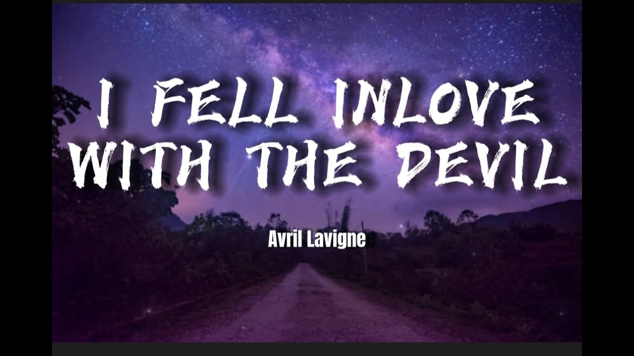 Avril Lavigne - I Fell Inlove with the Devil ( Lyrics ) - YouTube