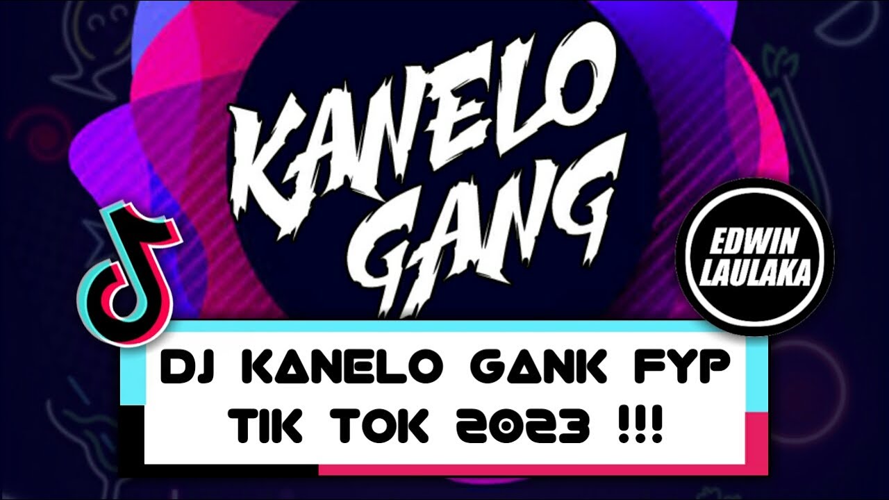 DJ KANELO GANK FYP TIK TOK 2023 !!! ( EL FUNKY KUPANG ) - YouTube