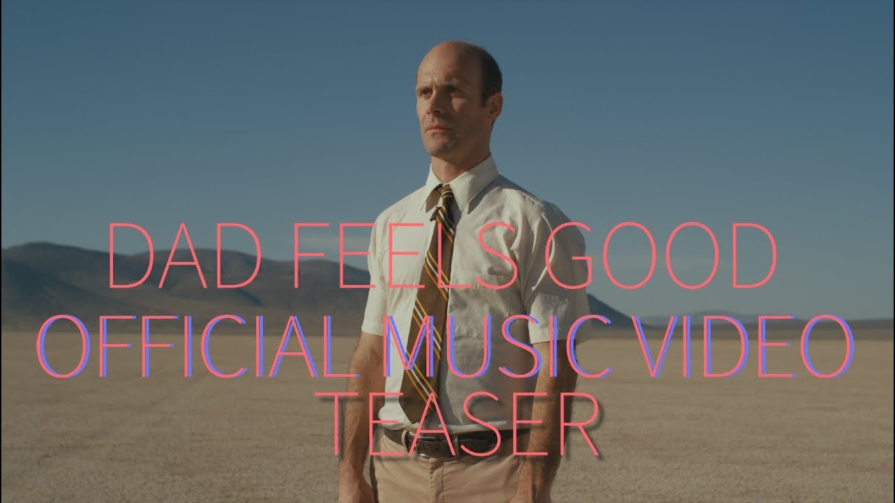 Dad Feels Good Music Video Teaser - YouTube
