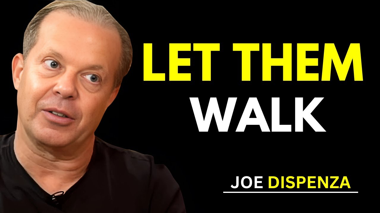 Let Them Walk - Joe Dispenza | Embrace the Power of Letting Go" | Joe ...