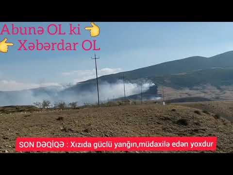 TƏCİLİ: XIZI DAĞLARI YANIR, FHN YATIB, RƏSMİ MƏLUMATDA İSƏ \
