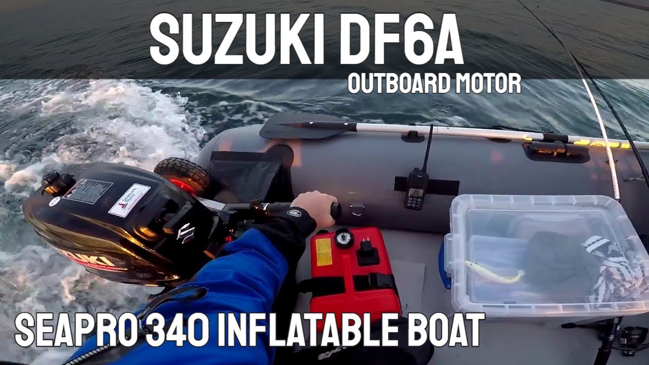 Suzuki DF6A 6 HP outboard motor & Seapro 340 inflatable boat - YouTube