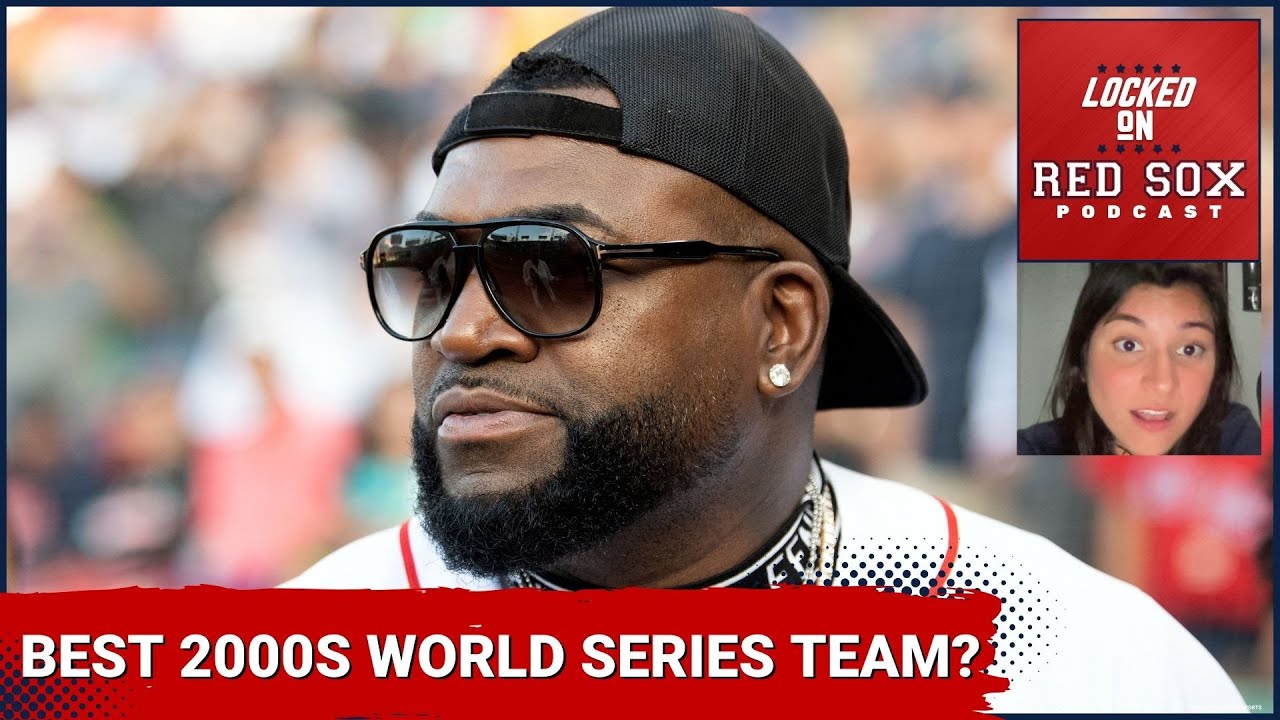 Which of the Boston Red Sox World Series Teams From the 2000s Was The ...
