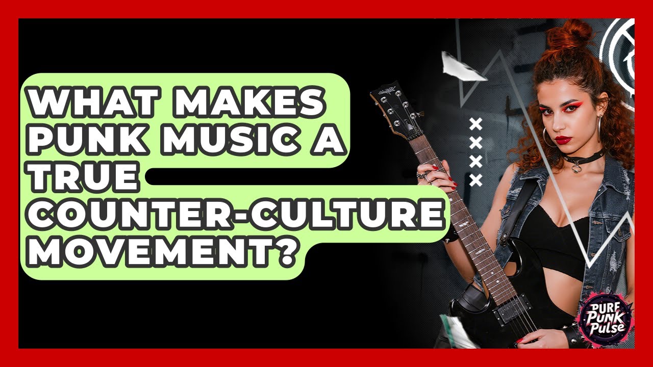 What Makes Punk Music A True Counter-culture Movement? - Pure Punk ...