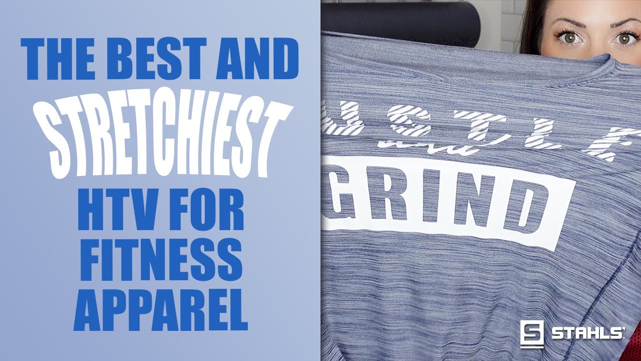 How to Get Incredible Stretch with the Best HTV for Fitness Apparel ...