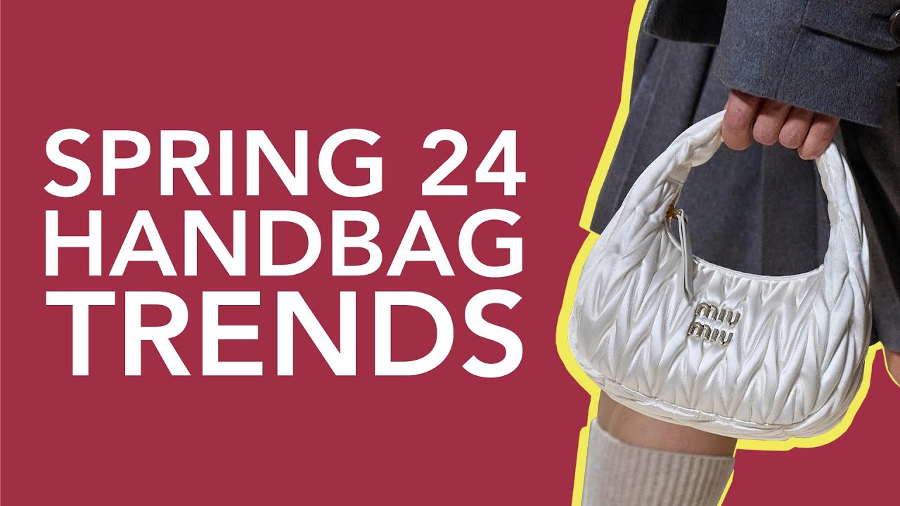 The Best Handbag Trends for Spring 24 - YouTube
