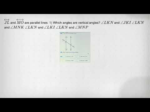 overleftrightarrow (JL) and overleftrightarrow (MO) are parallel lines. 1) Which angles are ...