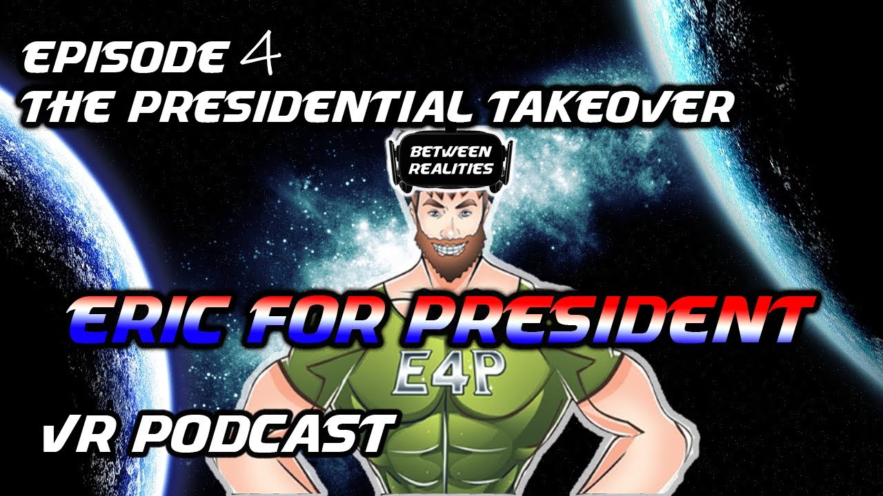 Episode 4 - The Presidential Takeover ft. Eric For President - YouTube