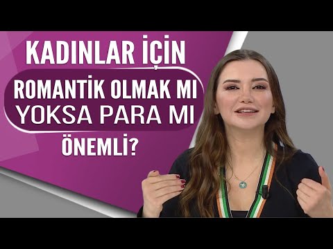 Kadınlar için romantik olmak mı önemli yoksa para mı daha önemli?