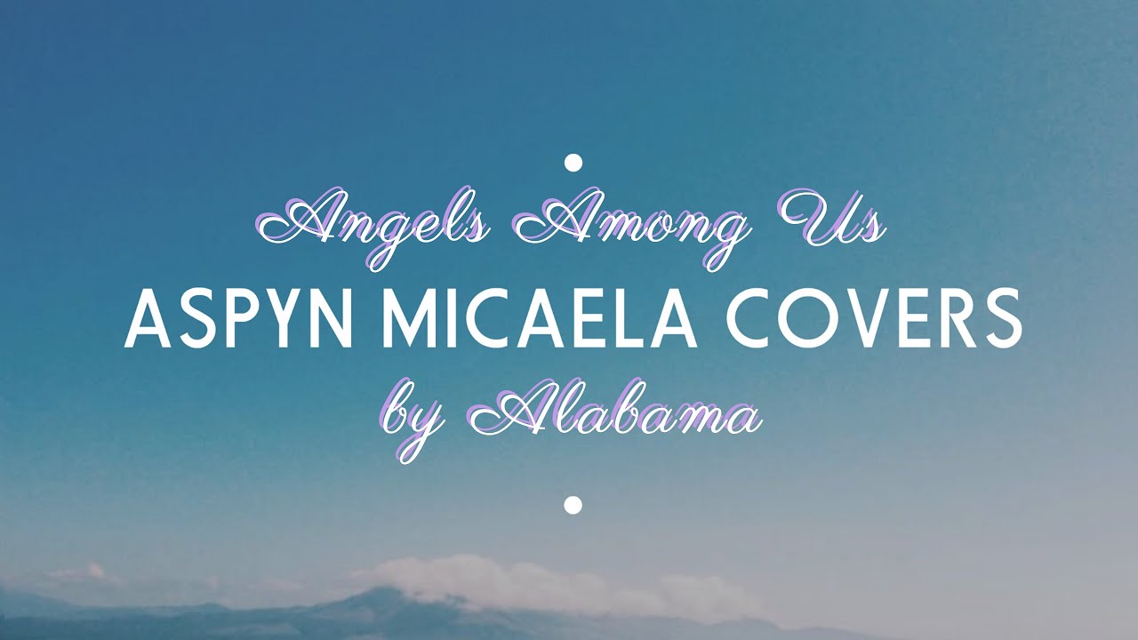 Angels Among Us by Alabama in the style of Demi Lovato (Cover by Aspyn ...