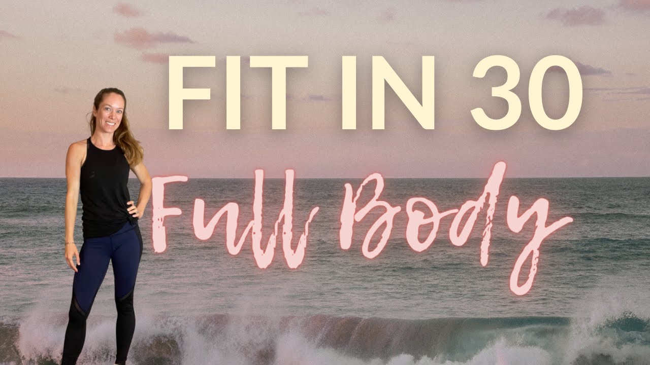 FIT in 30 Full Body Workout - YouTube