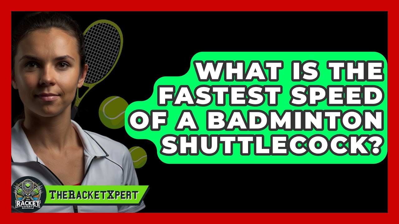 What Is The Fastest Speed Of A Badminton Shuttlecock? - The Racket ...
