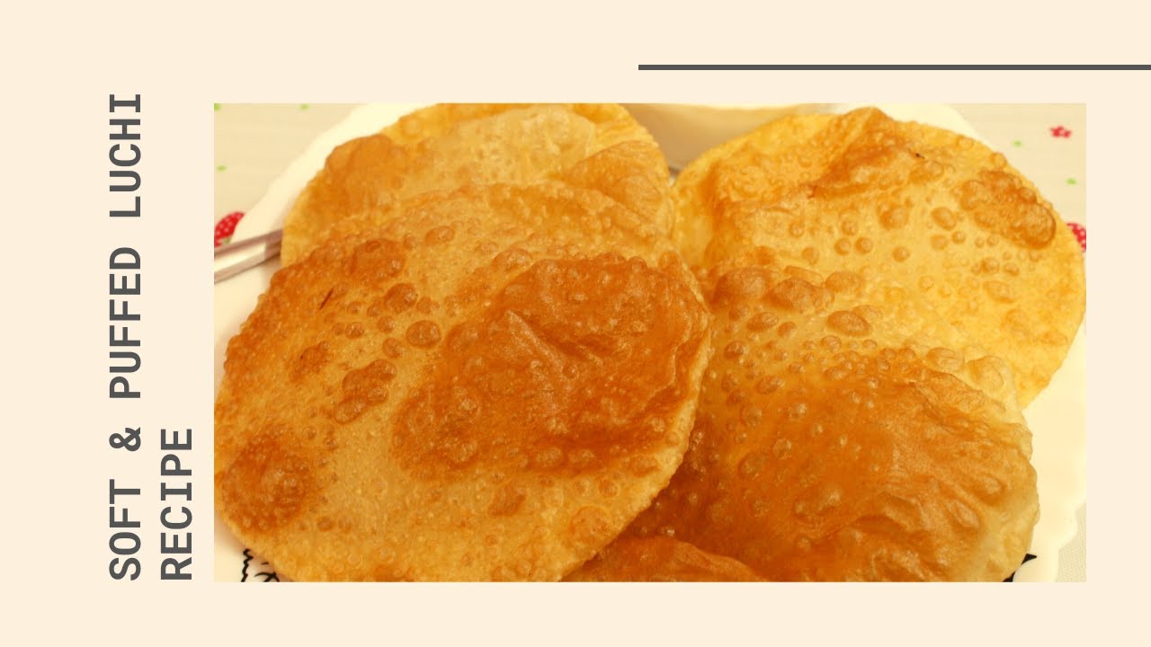 Luchi Recipe | How to Make Soft & Puffed Luchi | Bengali Luchi | Poori ...