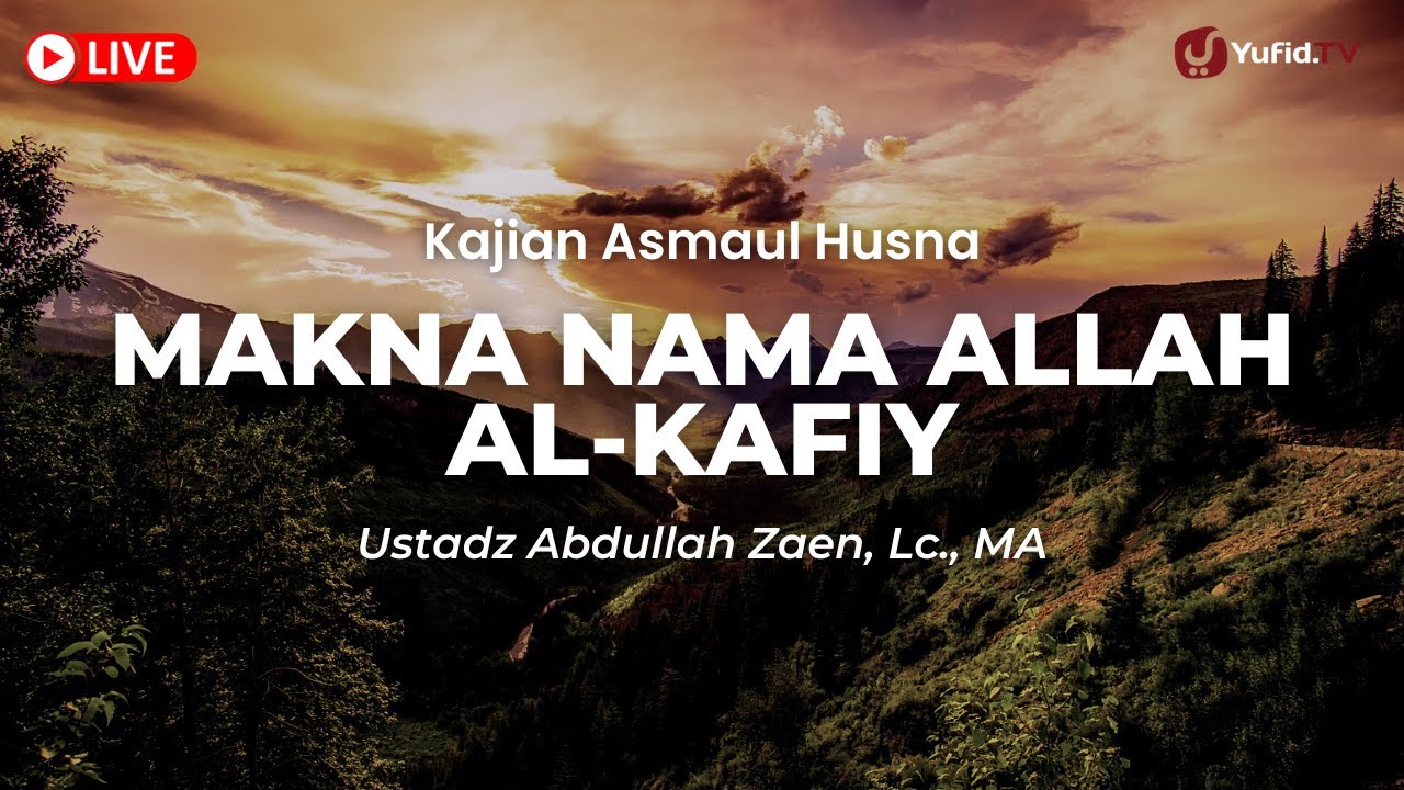 LIVE - Ustadz Abdullah Zaen Lc MA - Makna Nama Allah Al-Kafiy - YouTube