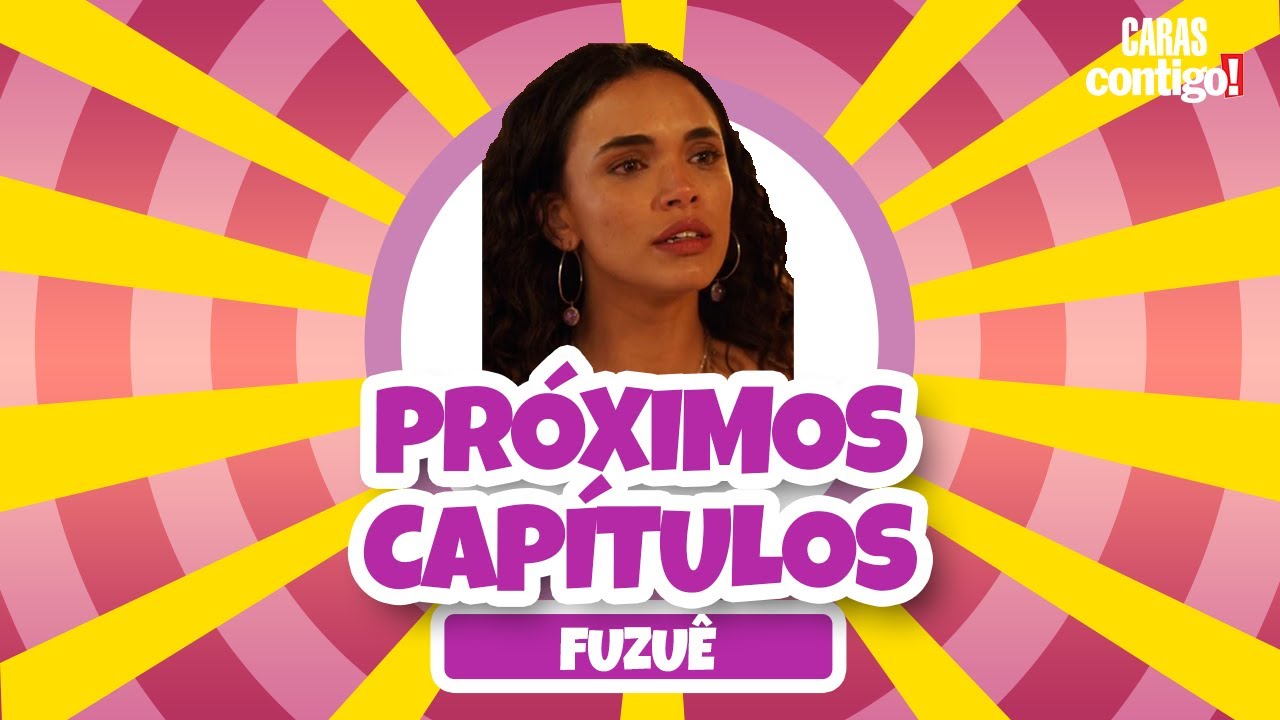 CONFIRA OS PRÓXIMOS CAPÍTULOS DE 'FUZUÊ' - YouTube