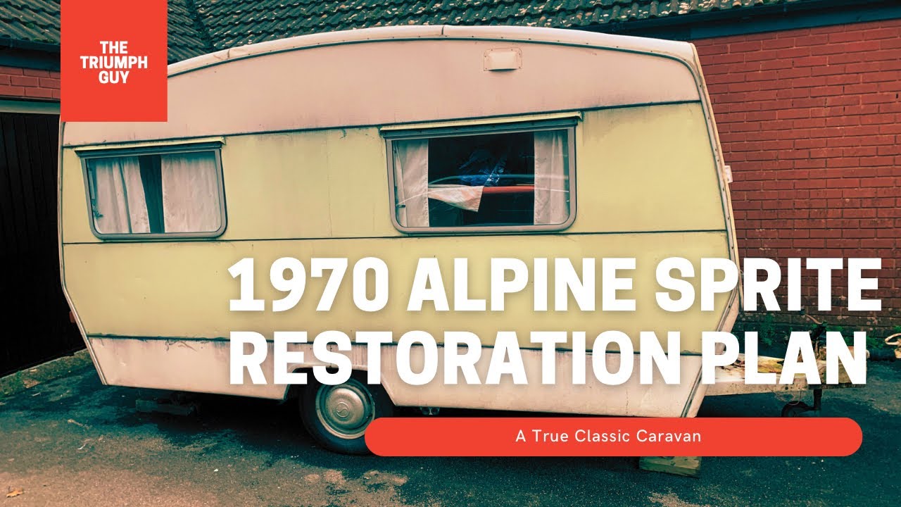 1970 Alpine Sprite Caravan Restoration: The Ultimate Planning Guide ...