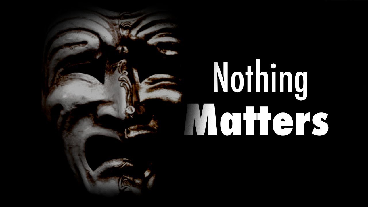 The Nihilism Trap: When Nothing Matters, What Do You Do? - YouTube