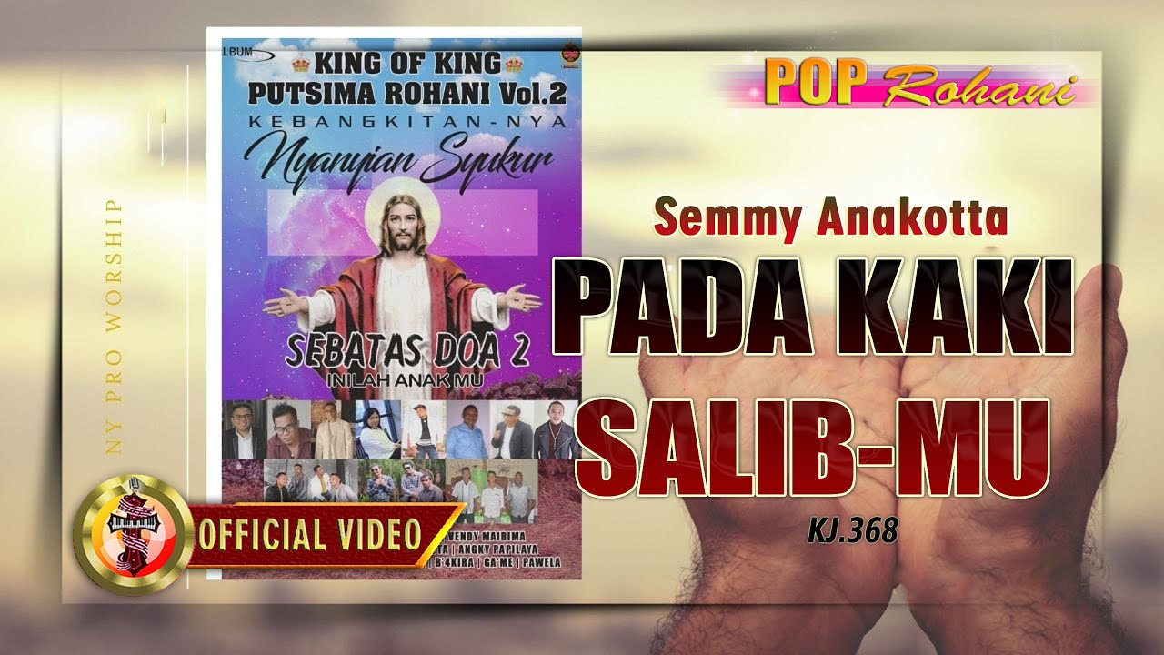 PADA KAKI SALIB MU ( KJ.368 ) - SEMMY ANAKOTTA - Lagu Rohani ...