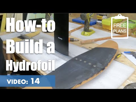 How to Build a Hydrofoil: Foil Assemble & Final Points (Video 14/15 ...
