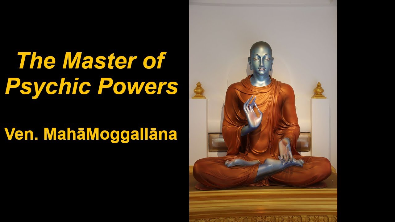 Ven. Maha Moggallana - The Master of Psychic Powers - Great Disciples ...