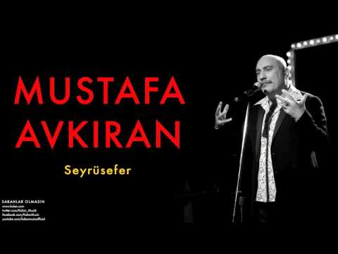 Mustafa Avkıran - Seyrüsefer  [ Sabahlar Olmasın © 2014 Kalan Müzik ]