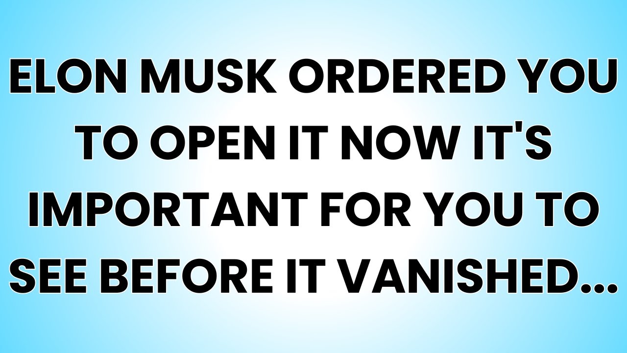 📜Elon musk ordered you to open it now it's important for you to see ...