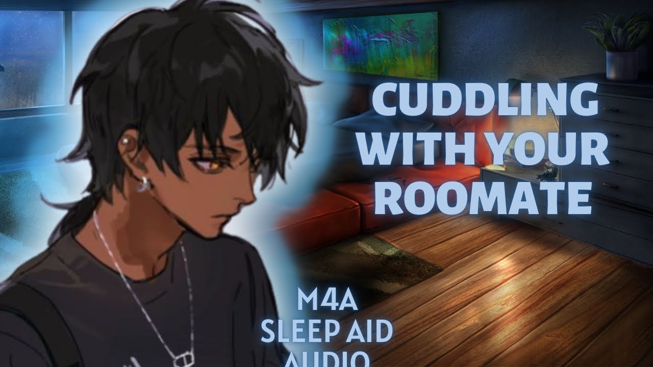 Cuddling With Your Soft Spoken Roommate [Cuddling] [Sleeping] [Wearing ...