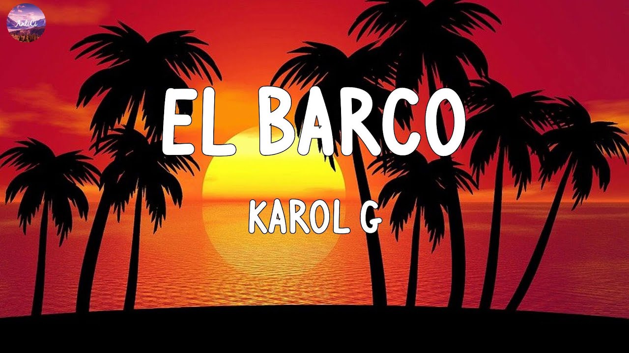 KAROL G - EL BARCO (LETRA / LYRICS) - YouTube