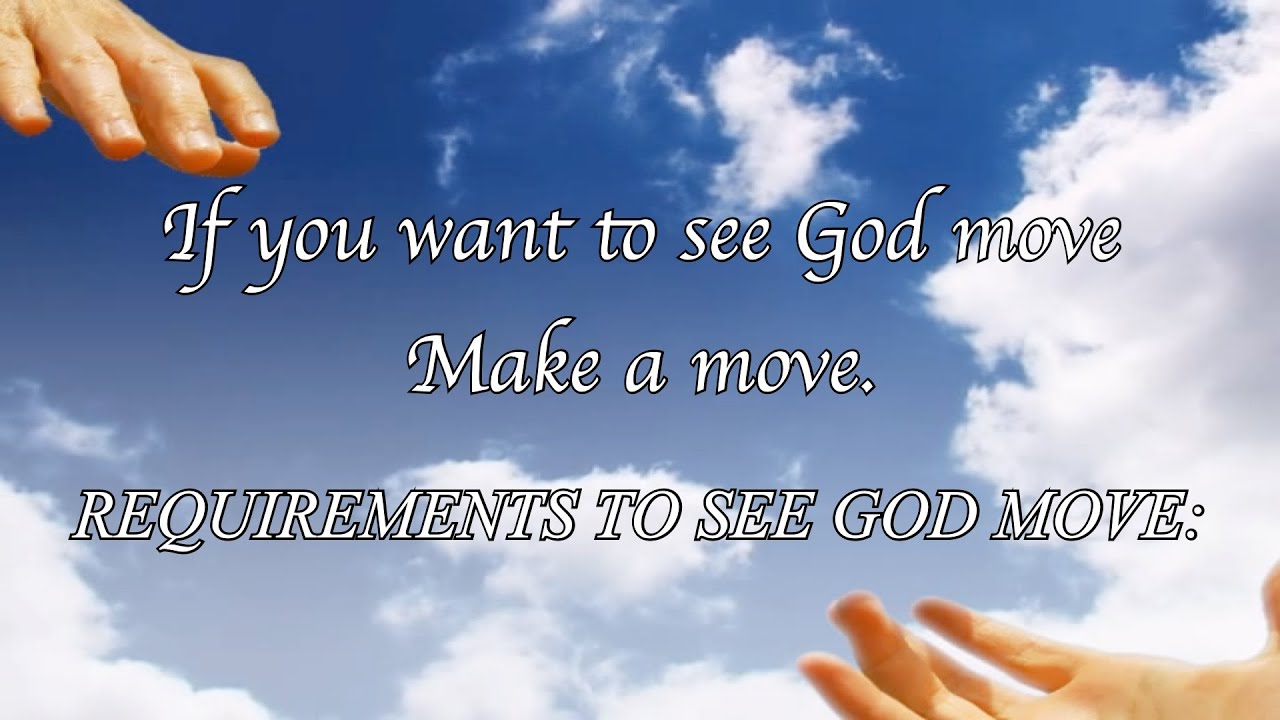 REQUIREMENTS TO SEE GOD MOVE - YouTube