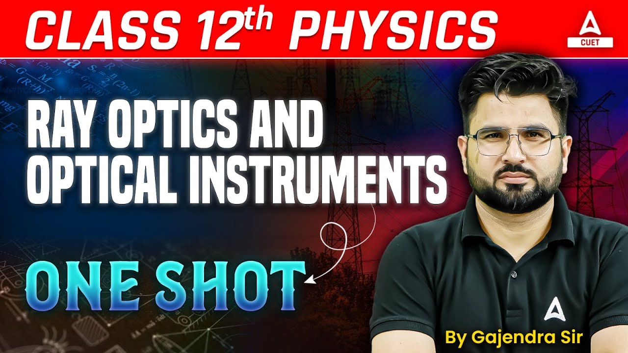 Ray Optics and Optical Instruments Class 12 One Shot | Physics Chapter ...