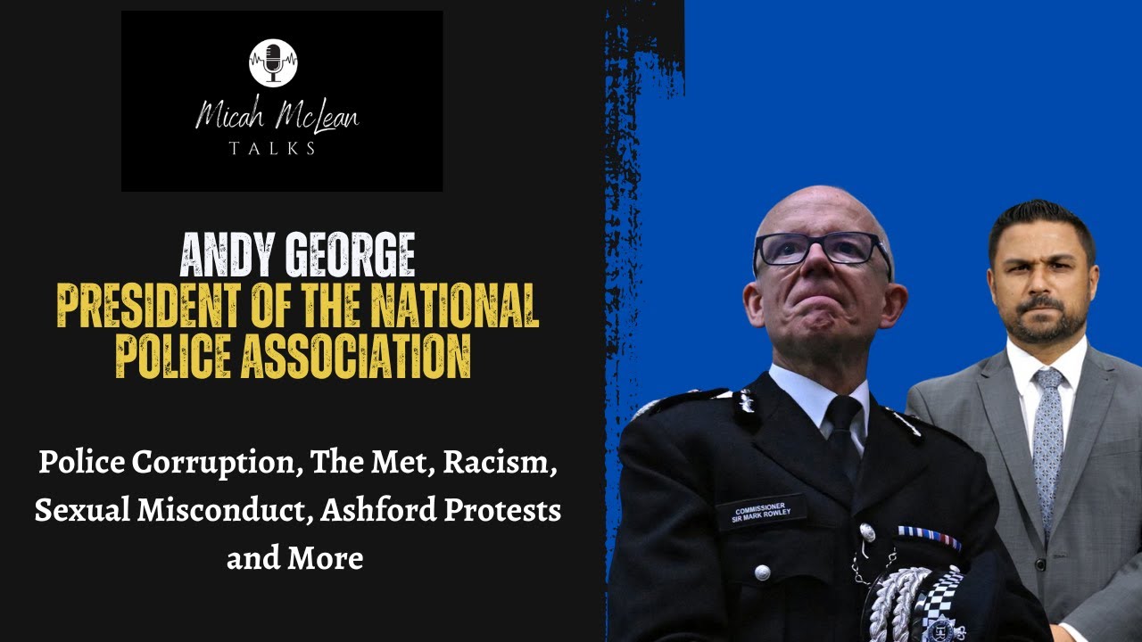 Andy George on Sir Mark Rowley, Corruption in Met, Racism, Thomas ...