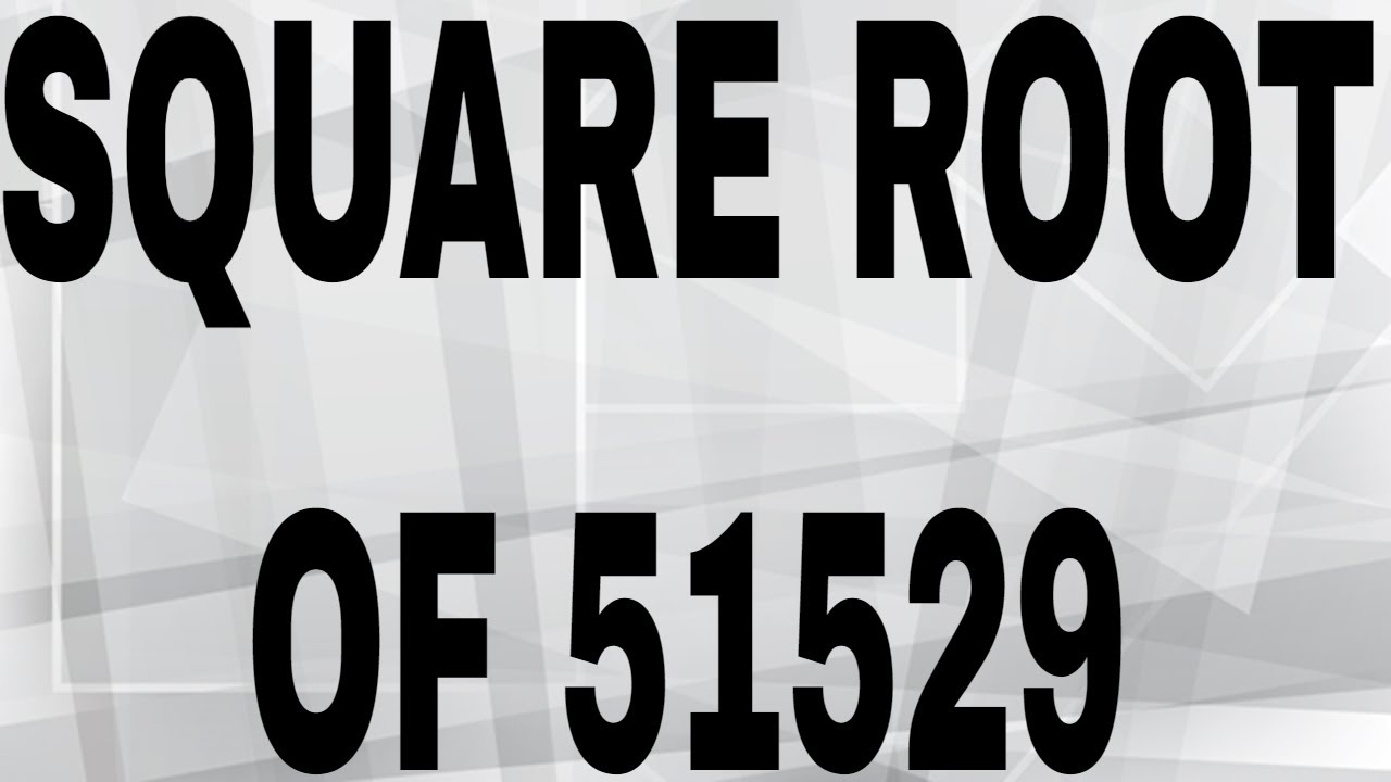 SQUARE ROOT OF 51529 YouTube square-root-of-51529-youtube