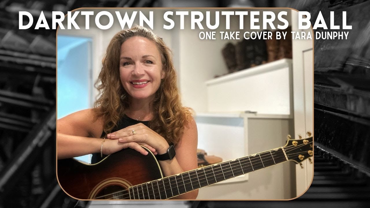 Darktown Strutters Ball - Shelton Brooks one take cover by Tara Dunphy ...