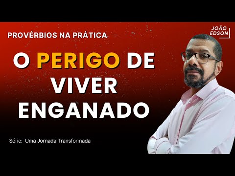 O Perigo de Viver Enganado. \\\\ João Edson