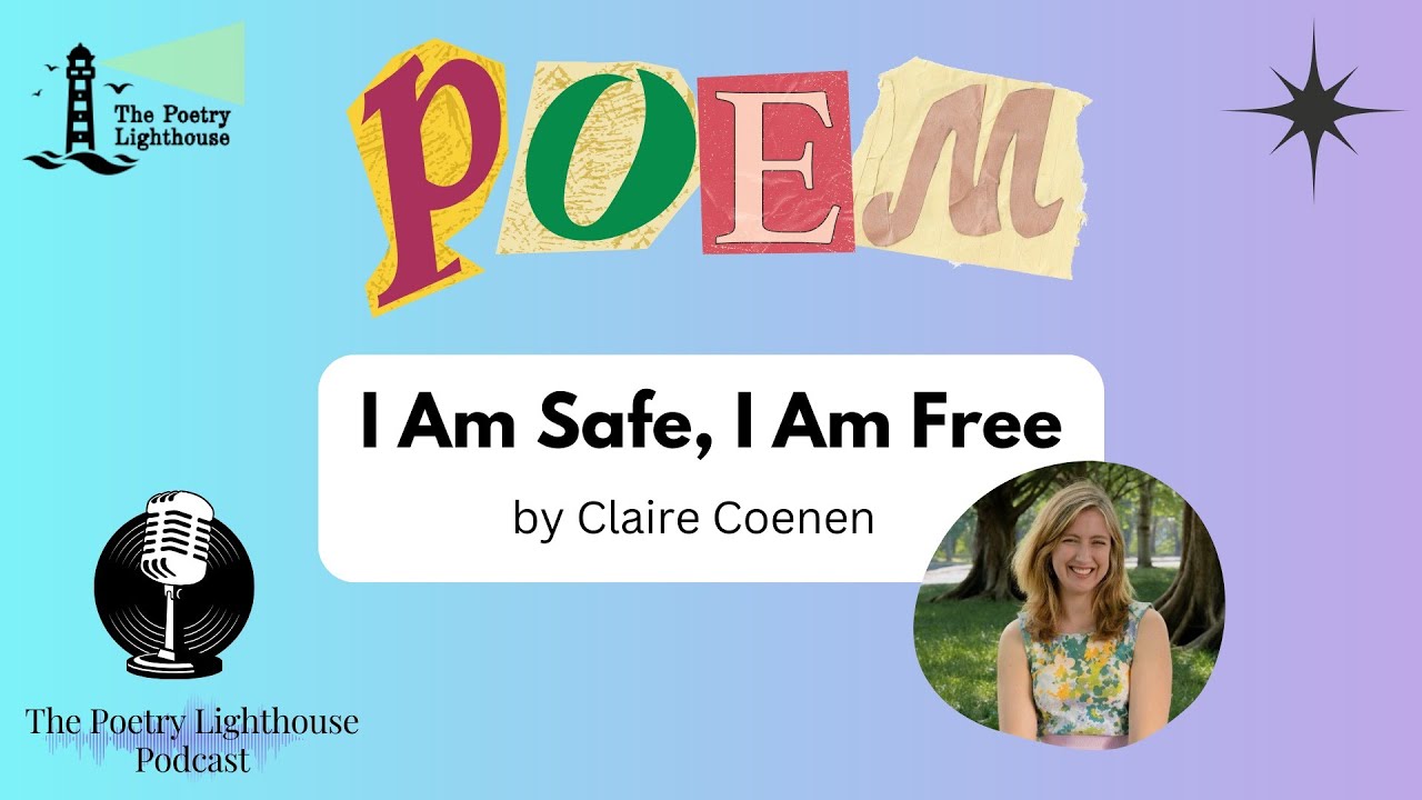 POEM | "I Am Safe, I Am Free" by Claire Coenen | The Poetry Lighthouse ...