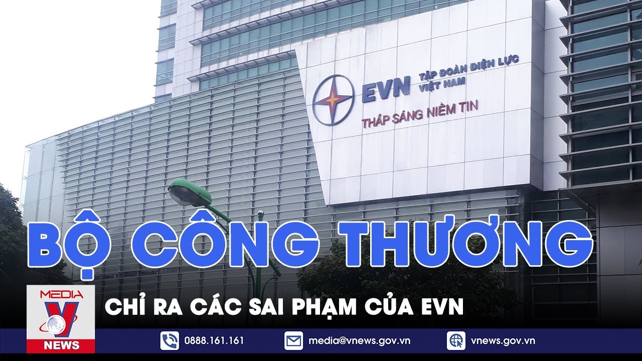 Bộ Công thương chỉ ra các sai phạm của EVN - VNEWS - YouTube