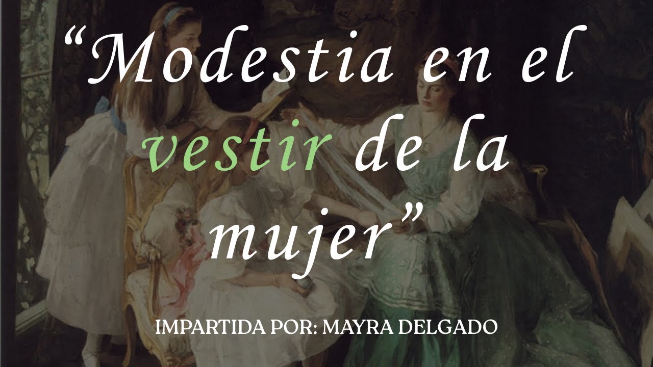 PLATICA II - Modestia en el vestir de la mujer - YouTube