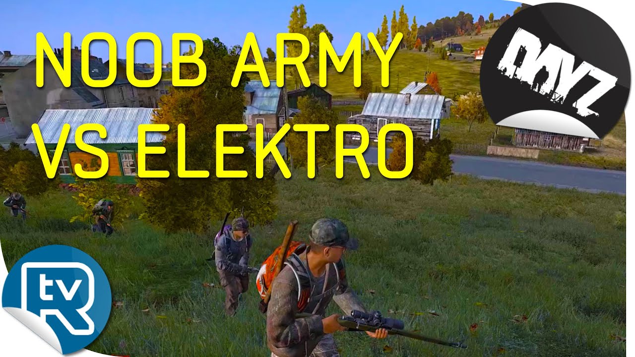 Noob Army vs Elektro (DayZ Standalone) - YouTube
