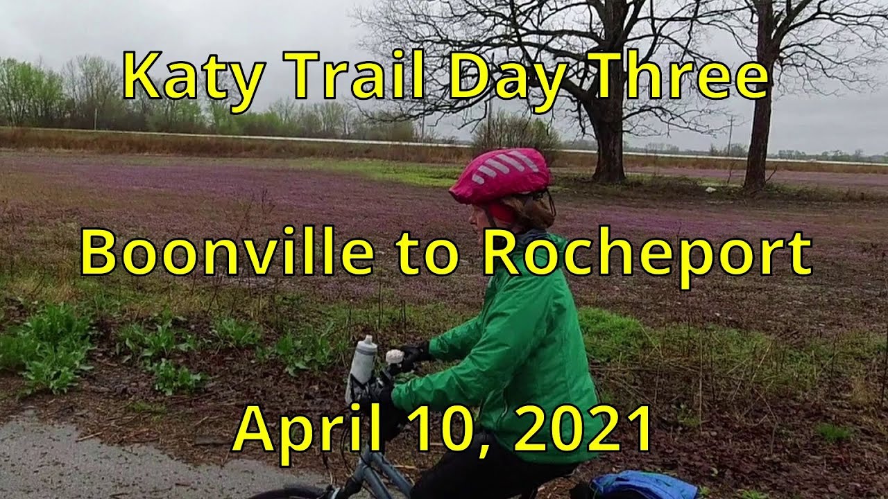 Katy Trail Day Three Boonville to Rocheport (April 10, 2021) Wet and ...