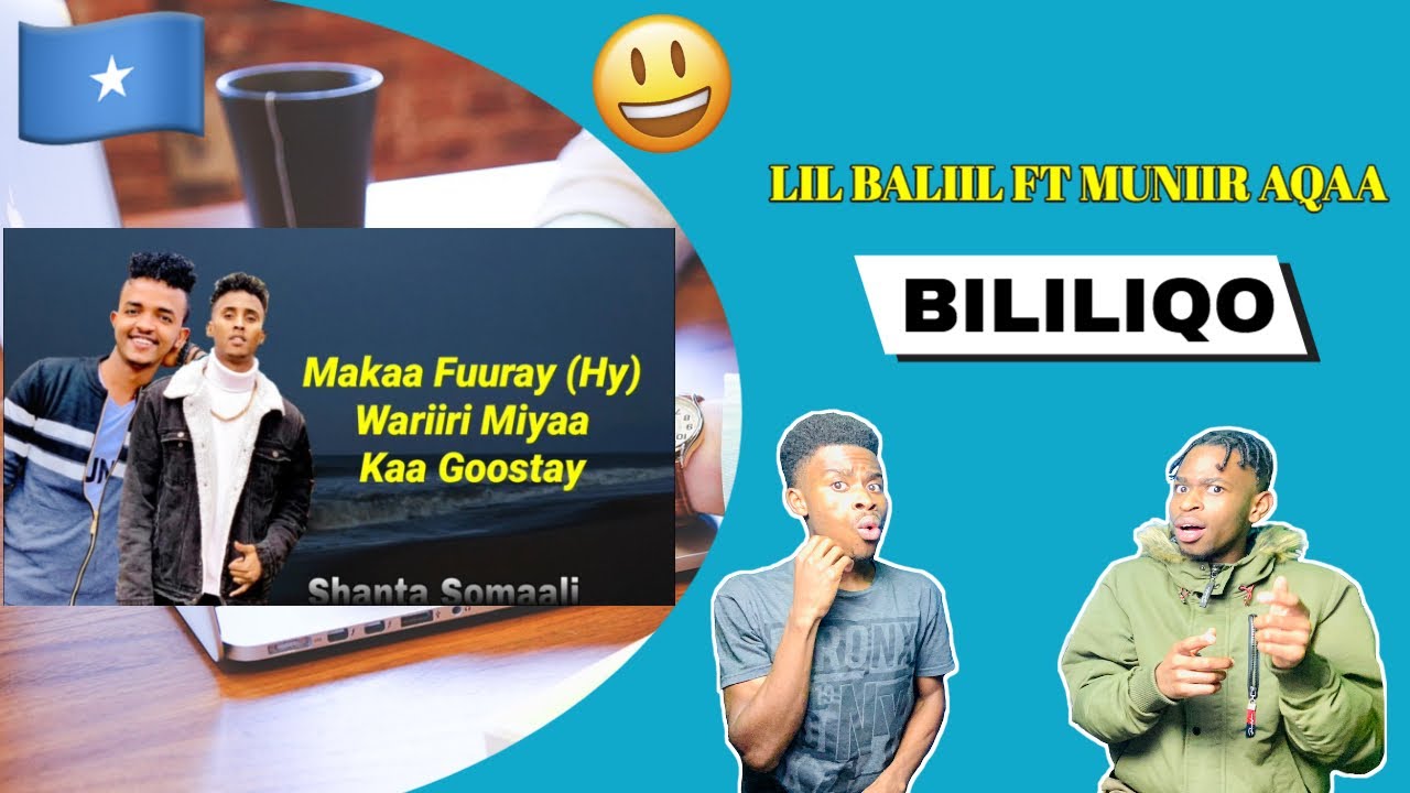 NEW SOMALI MUSIC 2020: LIL BALIIL FT MUNIIR AQAA - BILILIQO | LYRICS ...