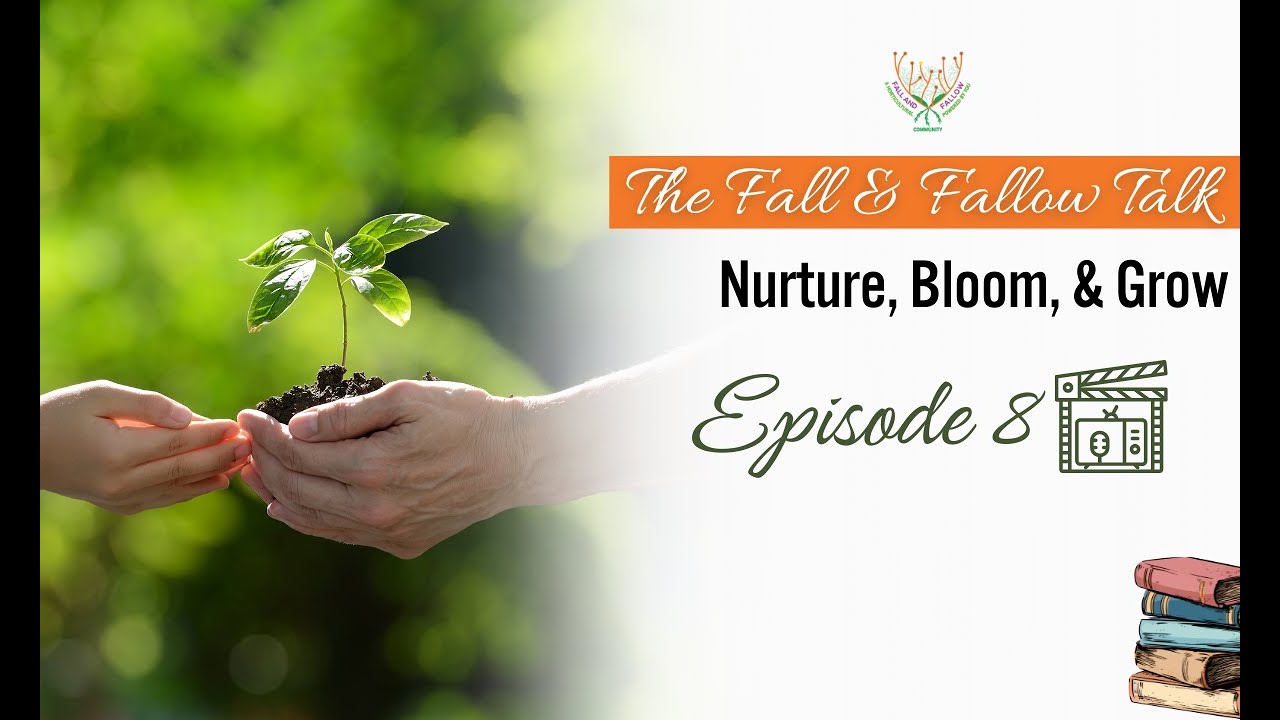 Episode 8 : Nurture, Bloom, & Grow | JJ and Keith | Fall & Fallow - YouTube
