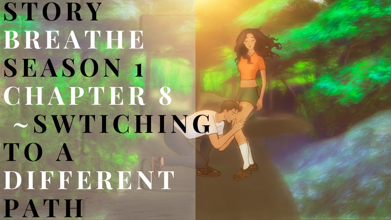 Story Breathe I Season 1 ~ Chapter 8 - Switching To A Different Path ...