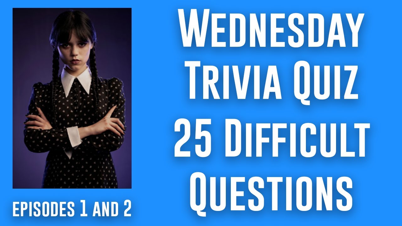 Wednesday Trivia Quiz Hard- 25 Difficult Wednesday Trivia Questions ...