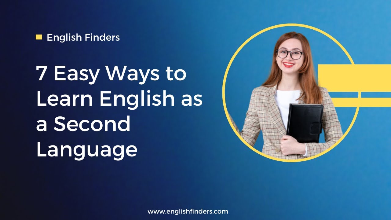 7 Easy Ways to Learn English as a Second Language | English Finders ...