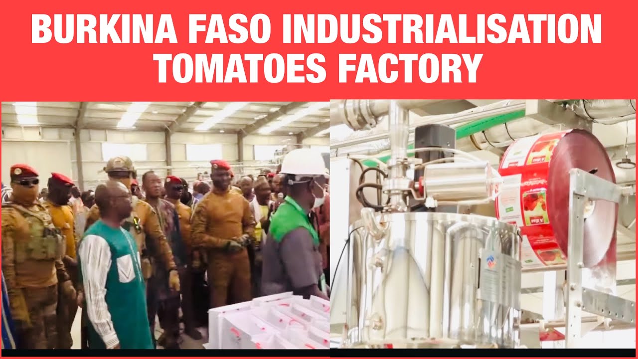 Made In Burkina Faso Tomatoes Factory | Captain Ibrahim TRAORE Changing ...