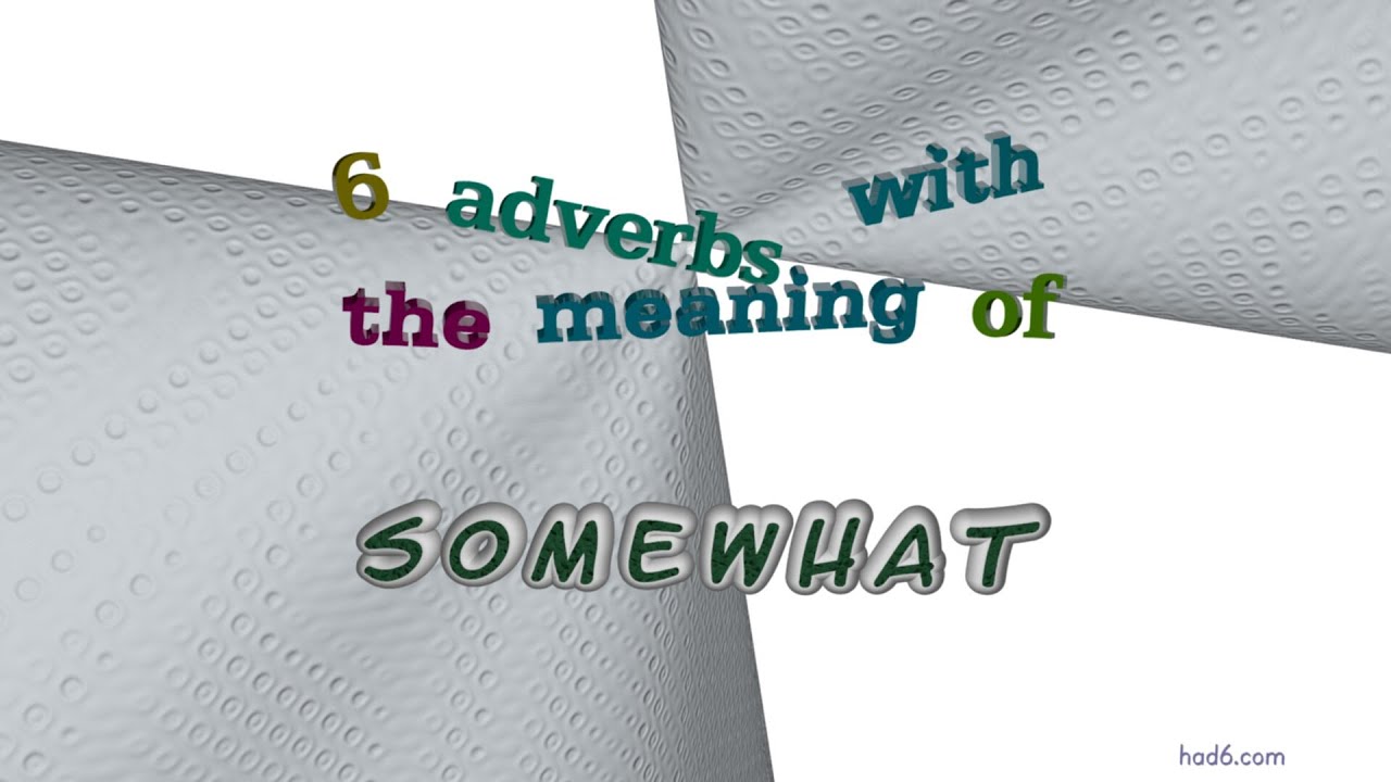somewhat - 6 adverbs similar to somewhat (sentence examples) - YouTube
