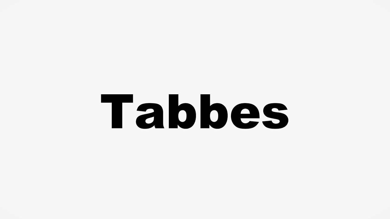 How to Pronounce Tabbes - YouTube