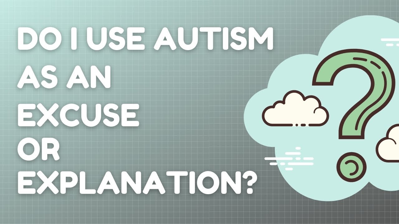 Do I use my autism as an excuse? - YouTube