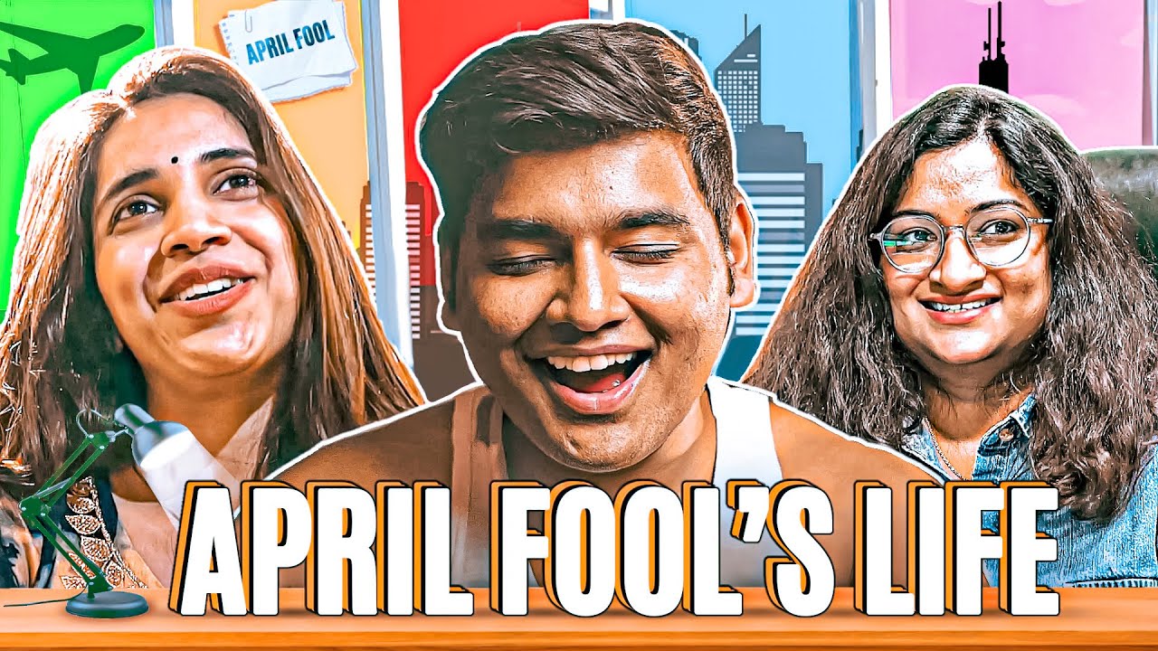 Everyday Is April Fool's Day ! Ft Parents, Girlfriend, Office Boss ...